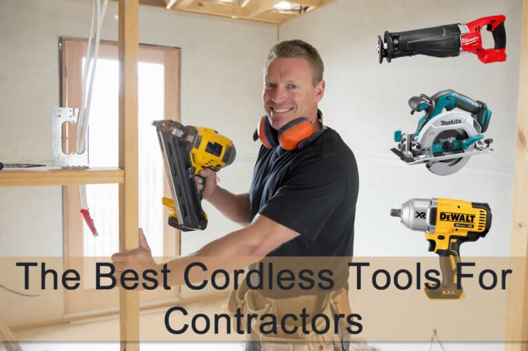 Best Cordless Tools For Contractors - Over 20 Tools Reviewed