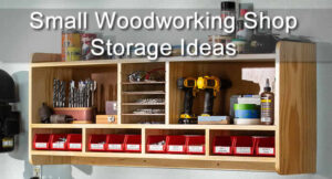 25 Of The Very Best Small Woodworking Shop Storage Ideas